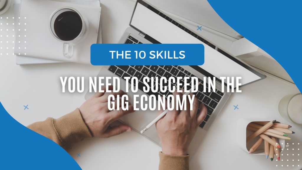 The 10 Skills You Need To Succeed In The GIG Economy - MIMO