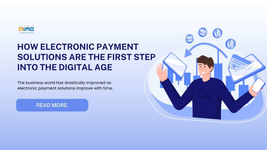 How Electronic Payment Solutions Are The First Step Into The Digital ...