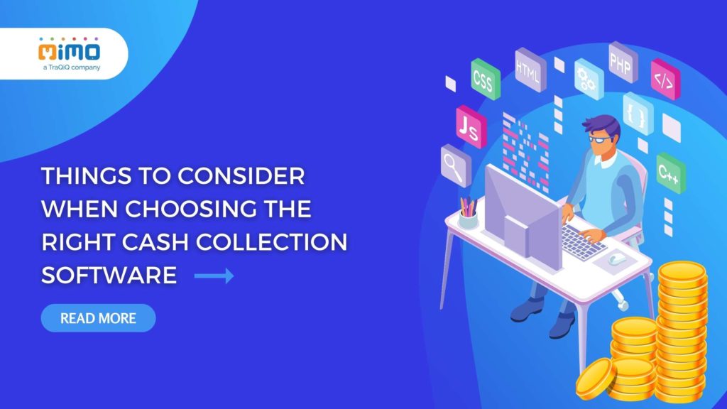 Things To Consider When Choosing The Right Cash Collection Software - MIMO