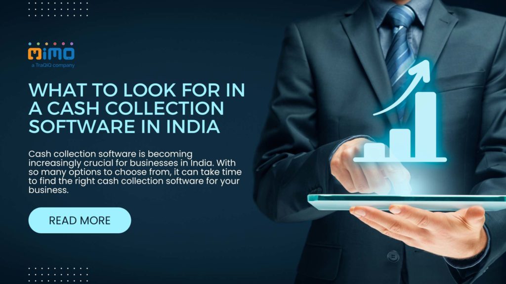 What To Look For In A Cash Collection Software In India - MIMO
