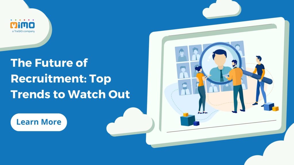 The Future Of Recruitment: Top Trends To Watch Out - MIMO