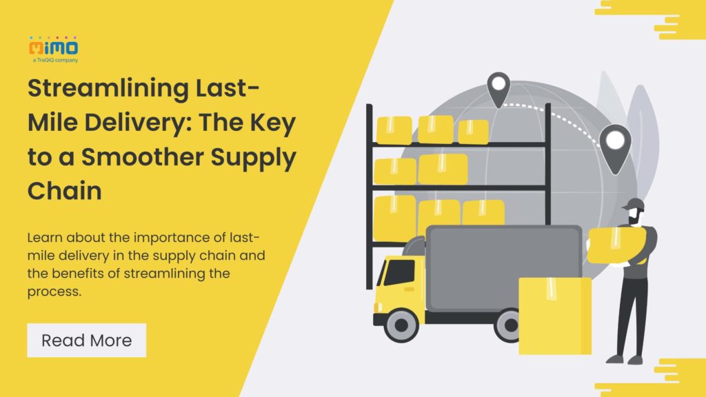 Streamlining Last-Mile Delivery: The Key To A Smoother Supply Chain - MIMO