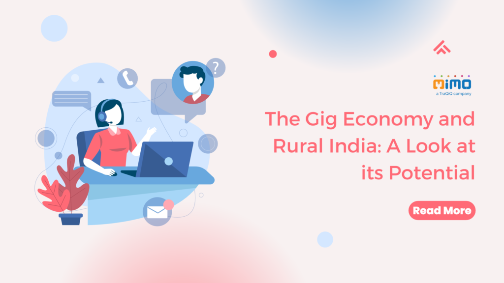 The Gig Economy And Rural India: A Look At Its Potential - MIMO