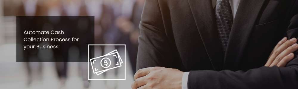 How To Automate The Cash Collection Process? - MIMO